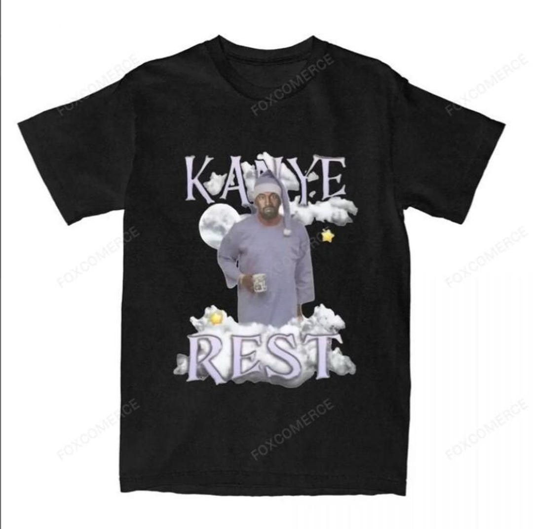 Kanye Rest Funny Meme Kanye Wests Men Women T Shirts - Etsy