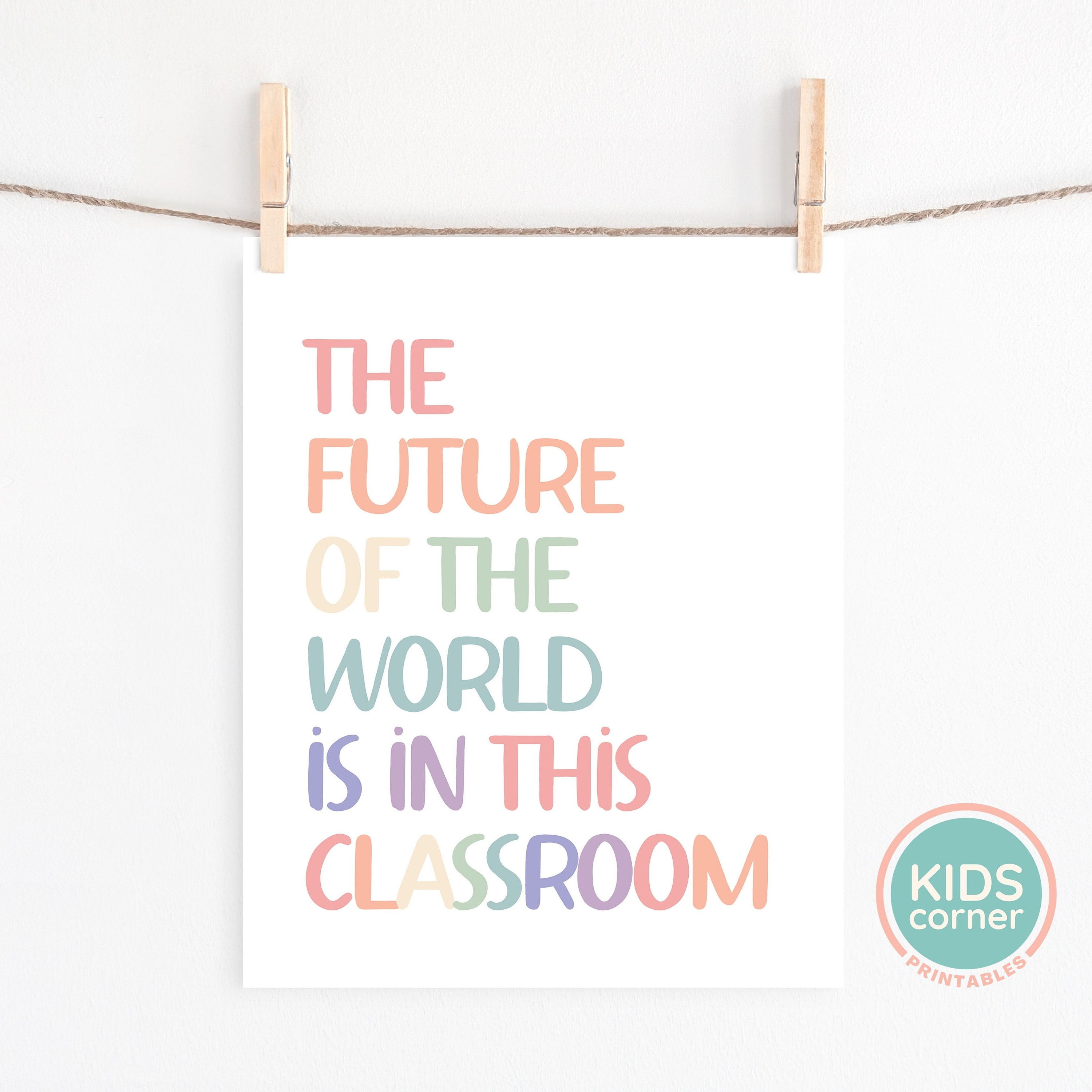 The Future of the World is in This Classroom Printable, Classroom Wall ...