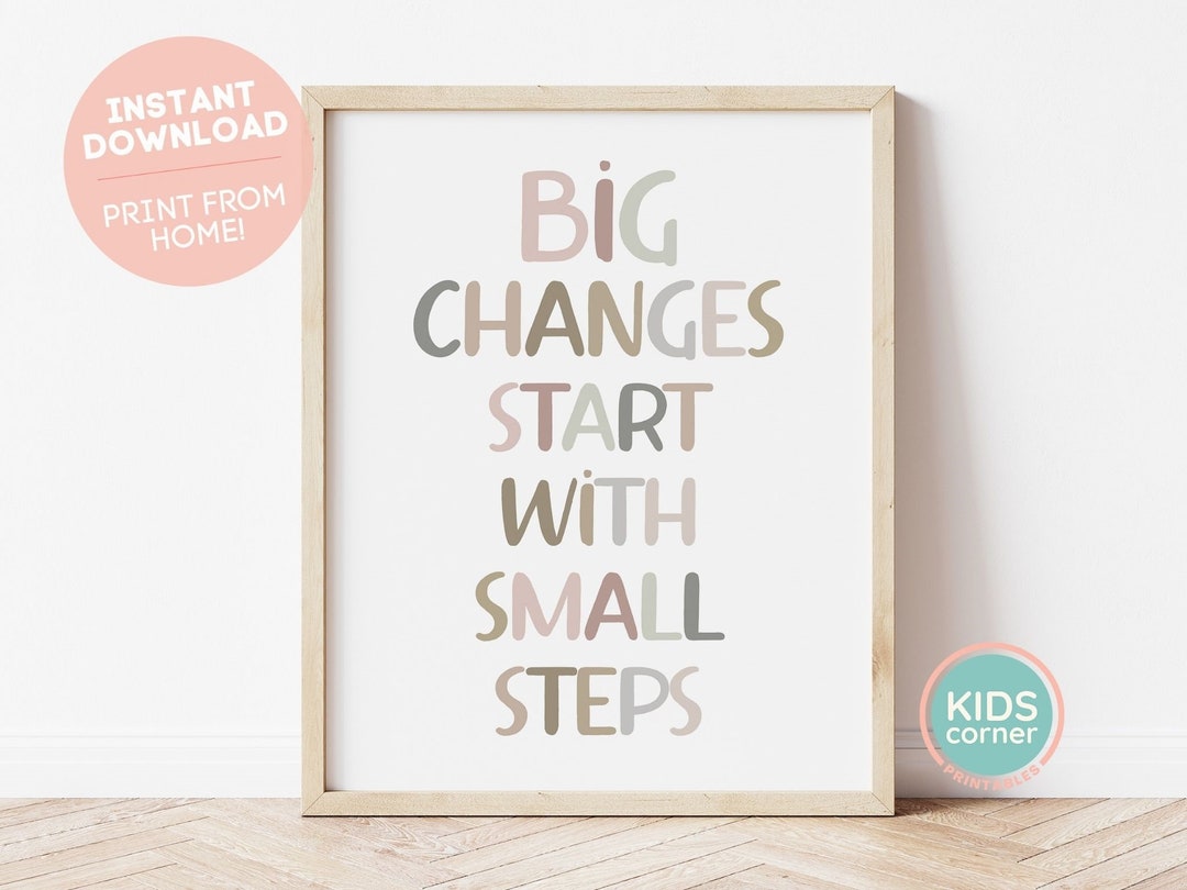 Big Changes Start With Small Steps Print, Classroom Wall Art, Playroom ...