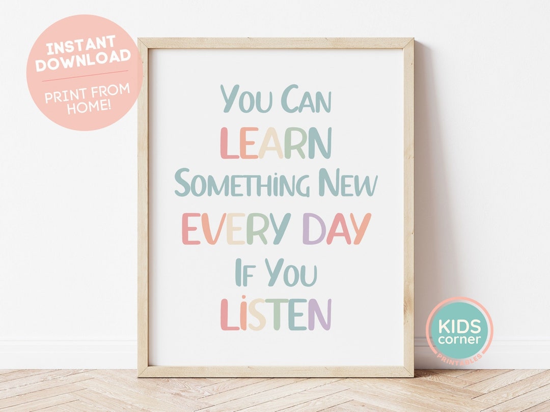You Can Learn Something New Every Day If You Listen Print, Classroom ...