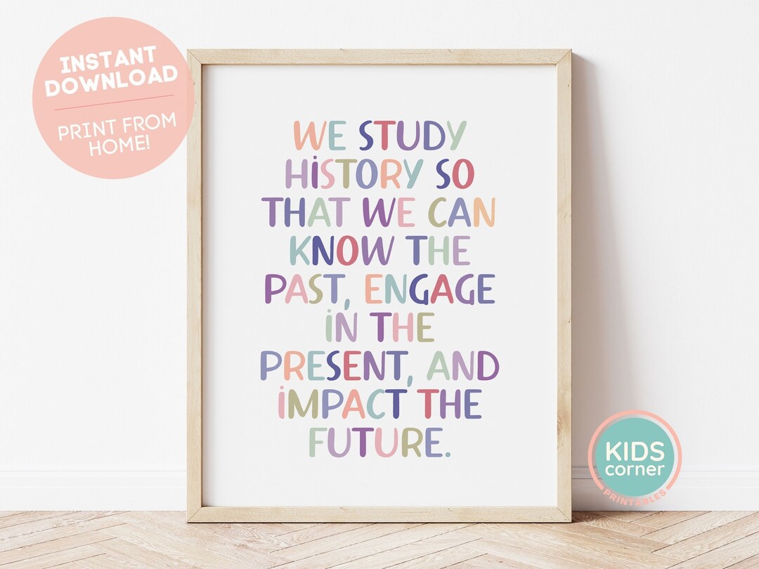 We Study History so That We Can Know the Past, Engage in the Present ...