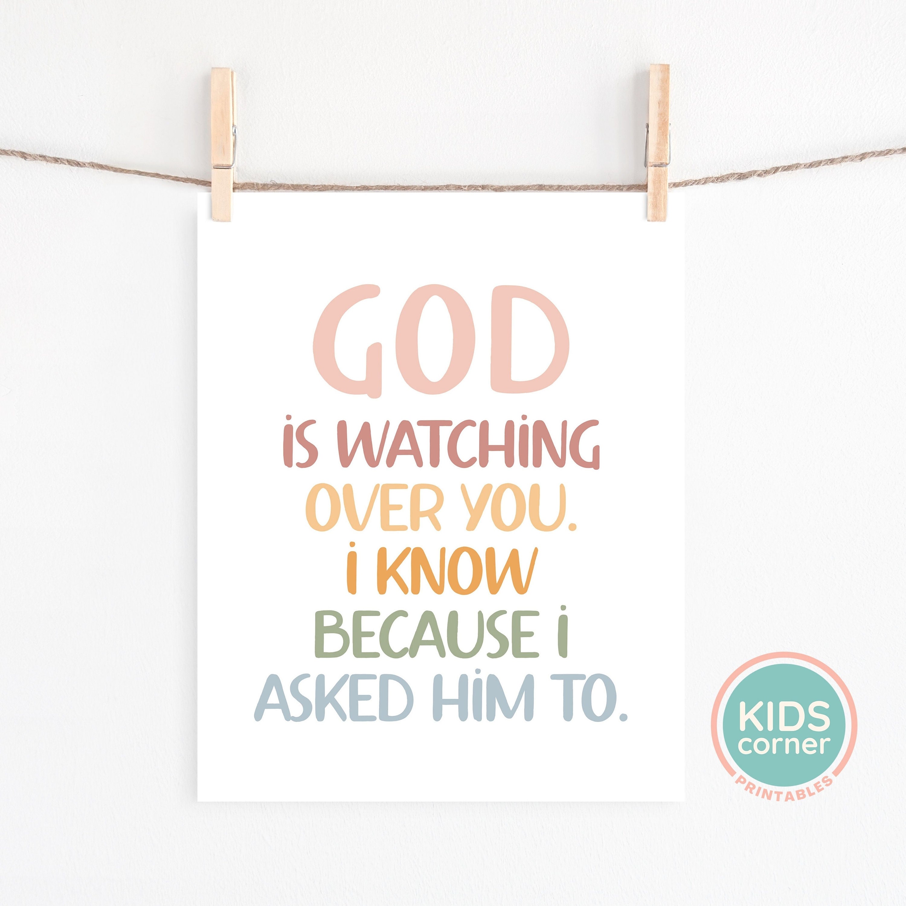 God is Watching Over You. I Know Because I Asked Him To. Print, Nursery ...