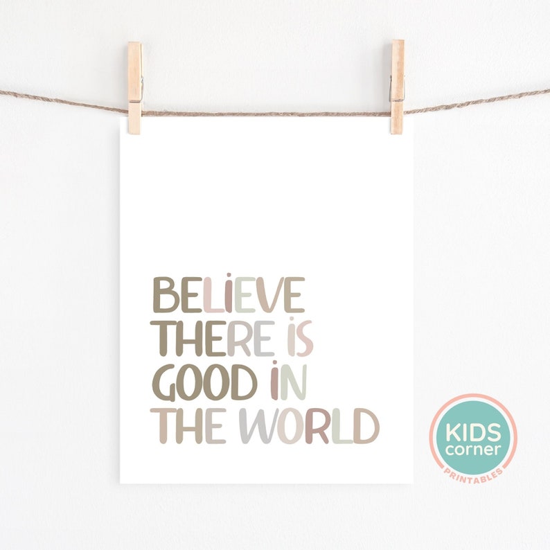 Believe There is Good in the World Printable Wall Art, Be the Good ...