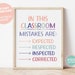 In This Classroom Mistakes Are: Expected Respected Inspected Corrected ...