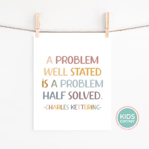 A Problem Well Stated is A Problem Half Solved Print, Charles Kettering ...