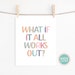 What If It All Works Out Print Positive Thinking Quote Daily - Etsy