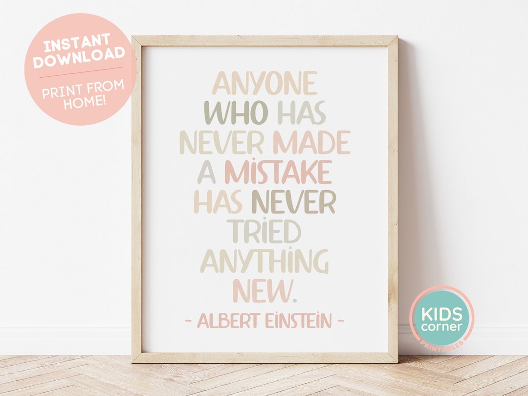 Anyone Who Has Never Made A Mistake Has Never Tried Anything New Print ...