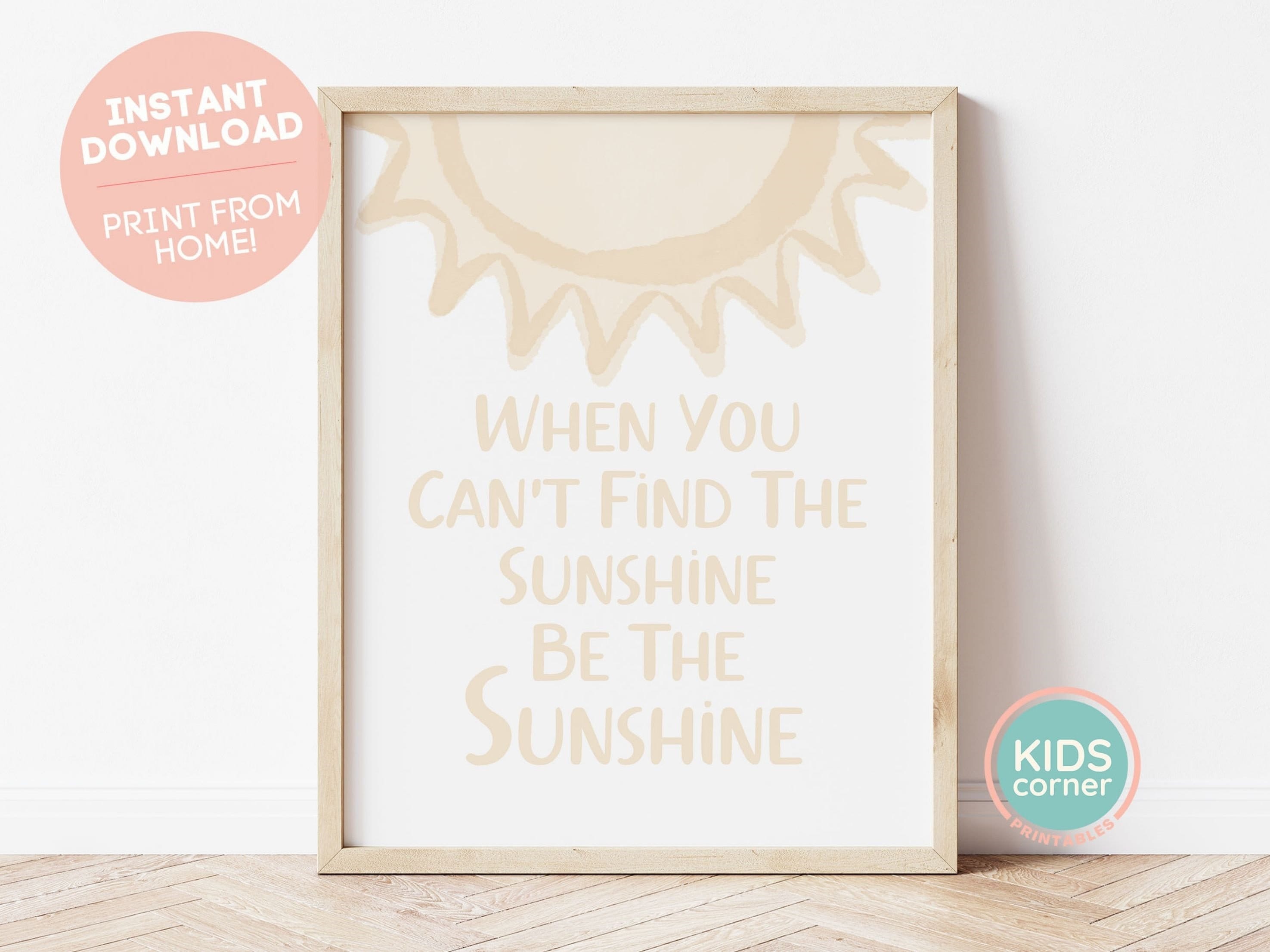 When You Can't Find the Sunshine Be the Sunshine Print - Etsy