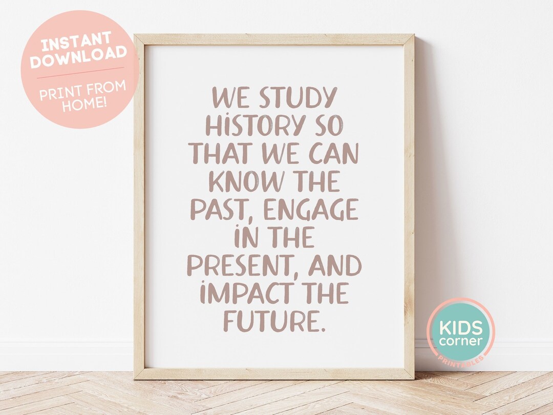 We Study History so That We Can Know the Past, Engage in the Present ...