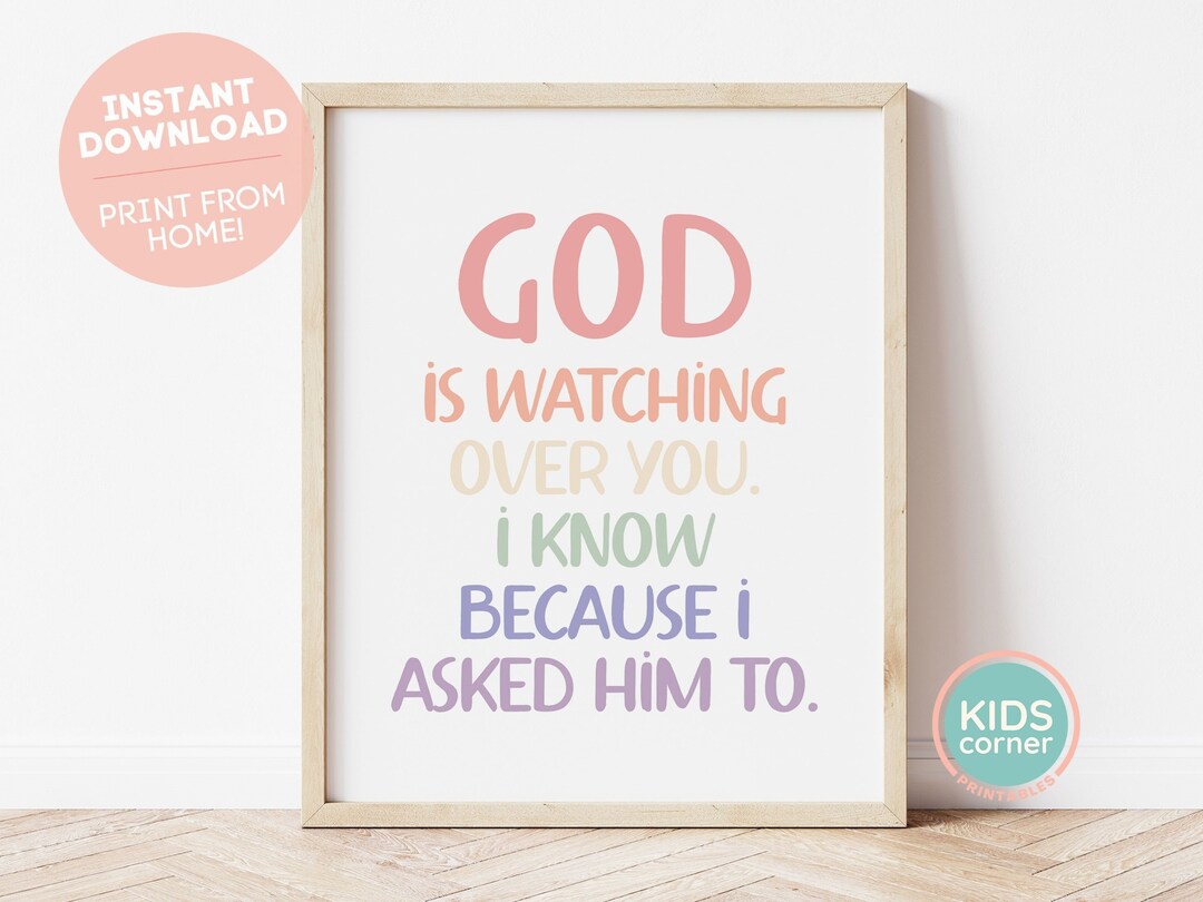 God is Watching Over You. I Know Because I Asked Him To. Print, Nursery ...