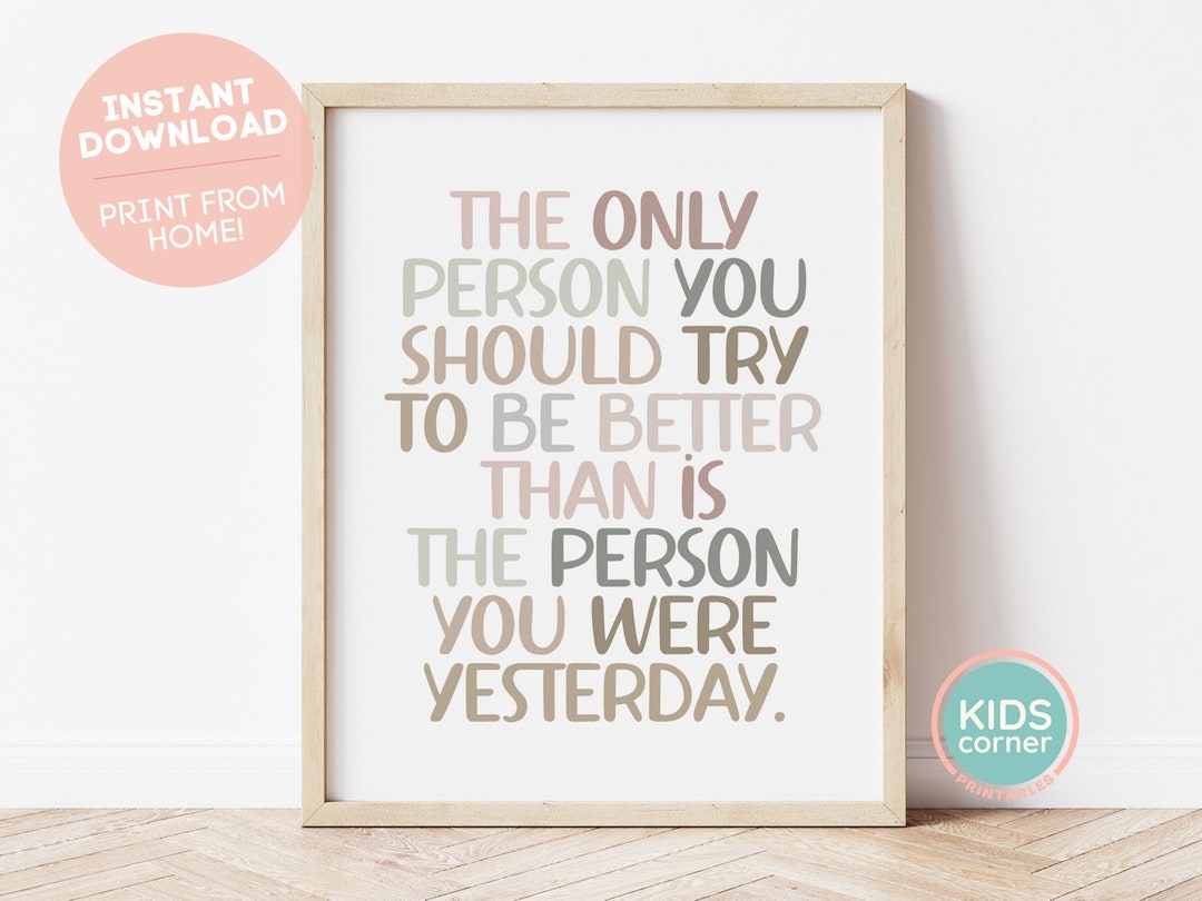 The Only Person You Should Try to Be Better Than is the Person You Were ...