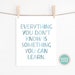 Everything You Don't Know is Something You Can Learn Print, Blues Quote ...