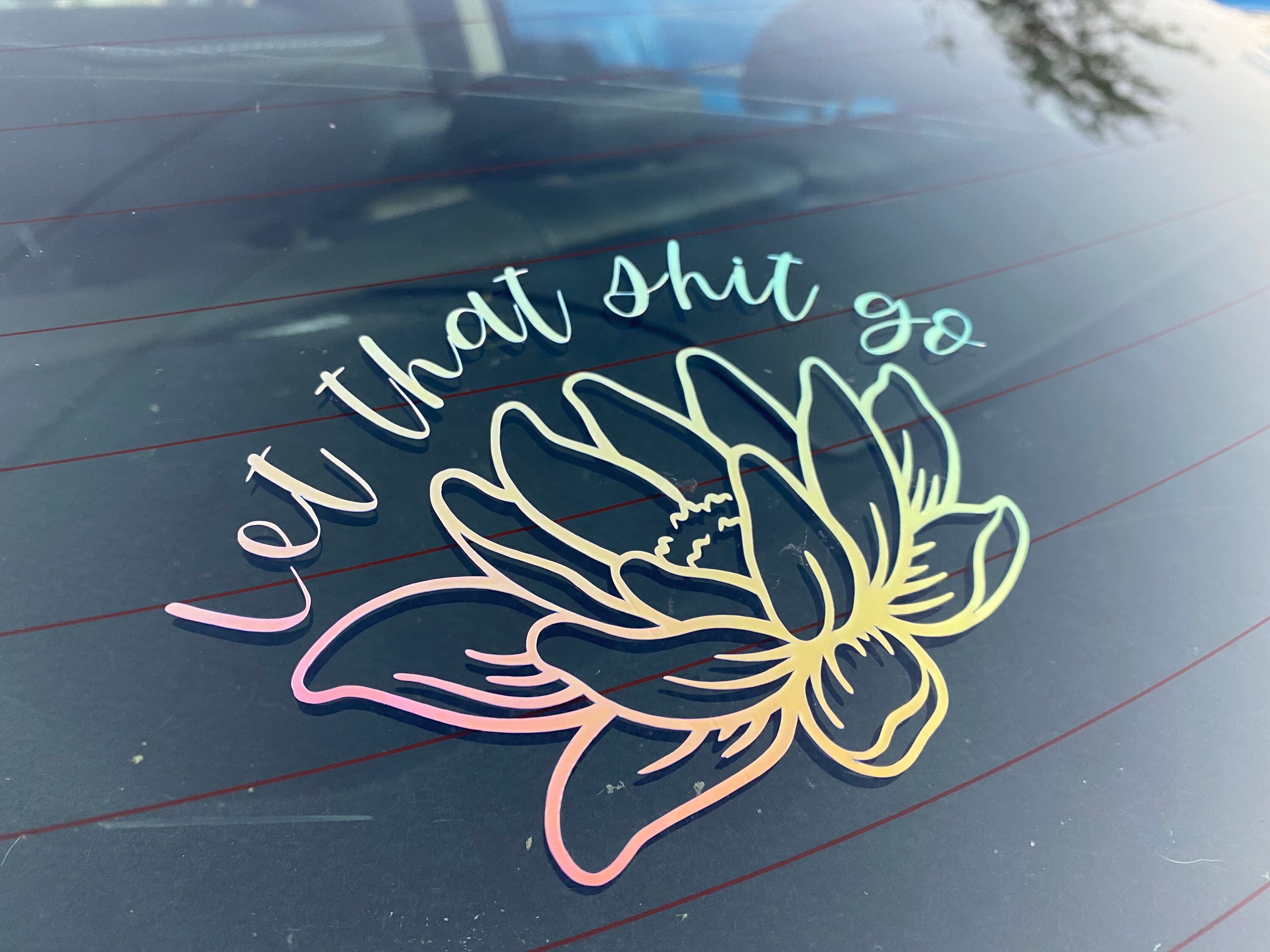 Let That Sht Go Lotus Holographic Car Decal Laptop Tumbler Sticker Zen ...