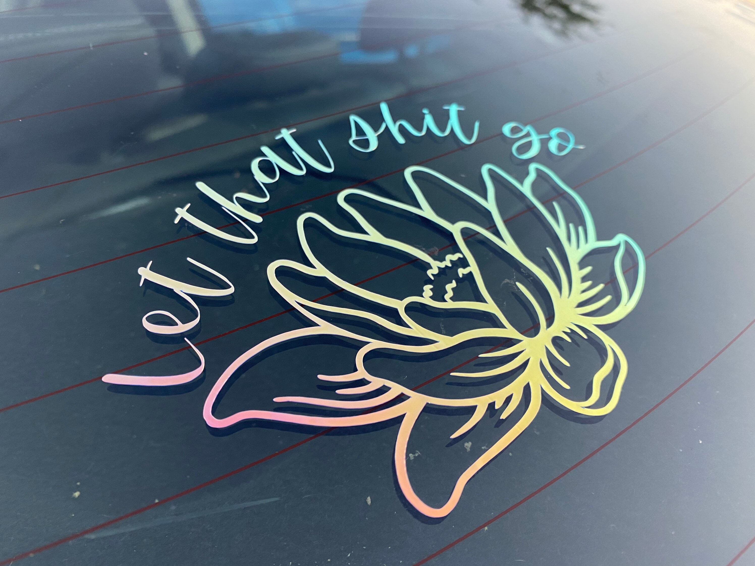 Let That Sht Go Lotus Holographic Car Decal Laptop Tumbler Sticker Zen ...