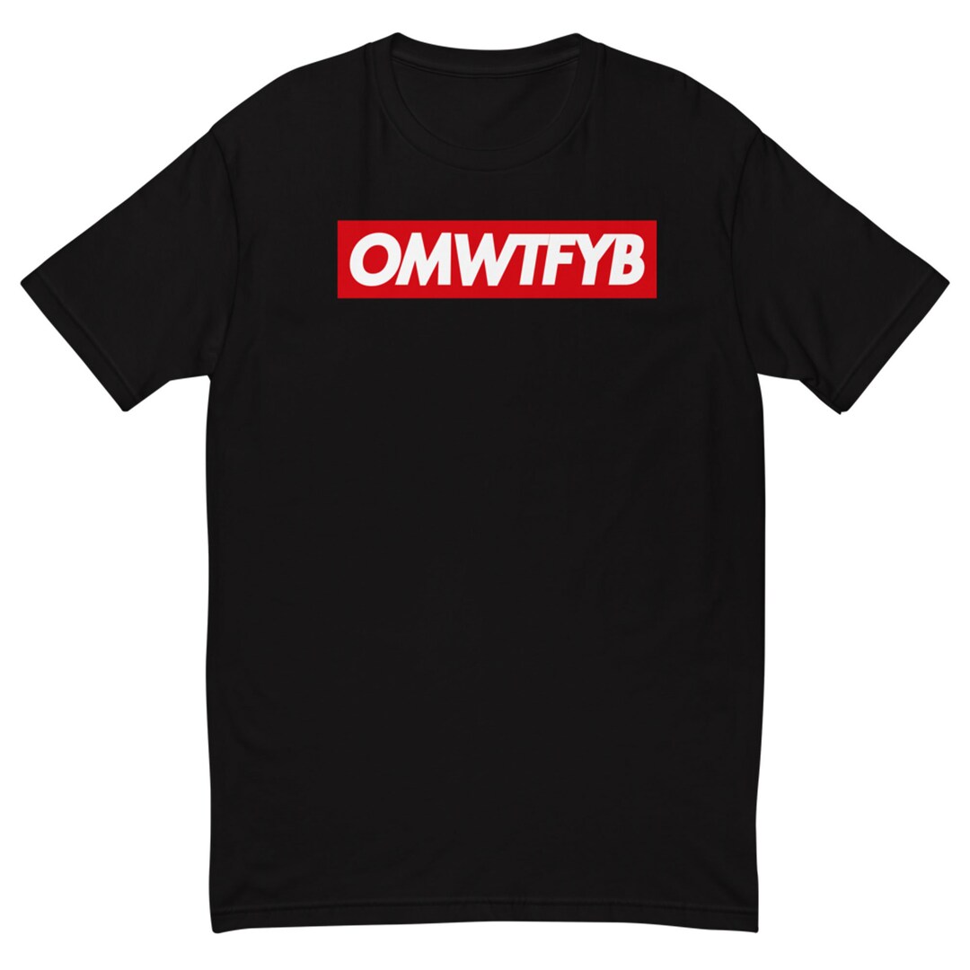 OMWTFYB OG (shirt) - Etsy