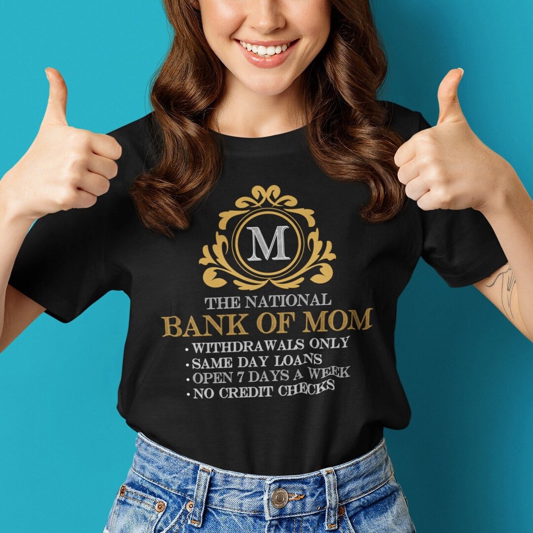 Bank of Mom Funny Tshirt, Funny Mom Shirt, Funny Gift for Mom, Gift for ...