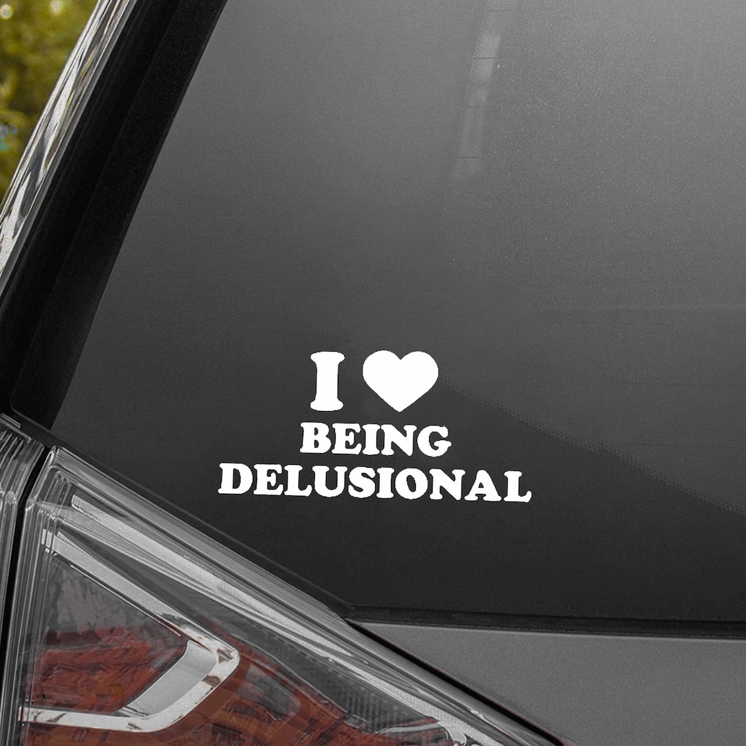I Heart Being Delusional Car Vinyl Decal - Etsy