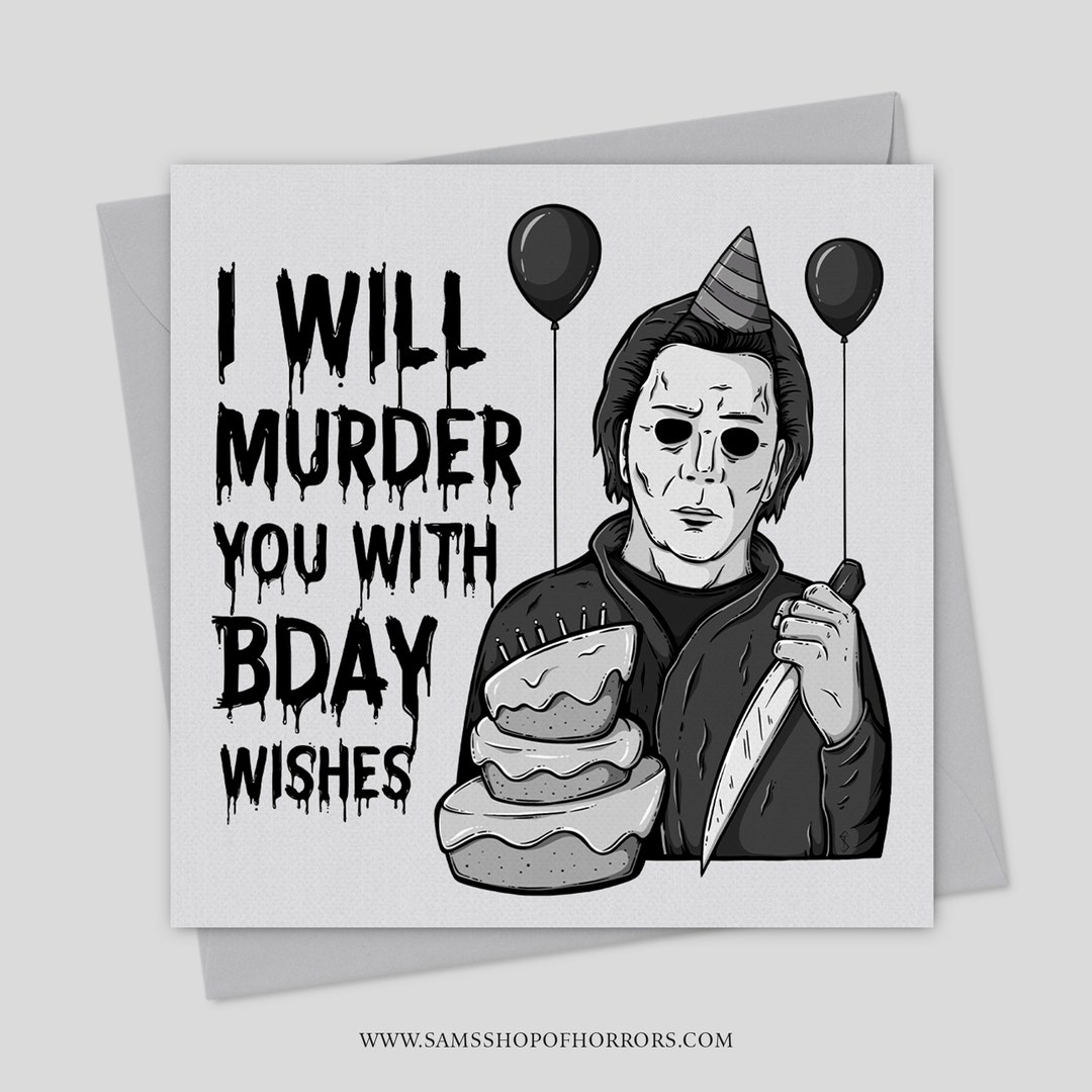 Murder You With Wishes Michael Myers Horror Birthday Card - Etsy