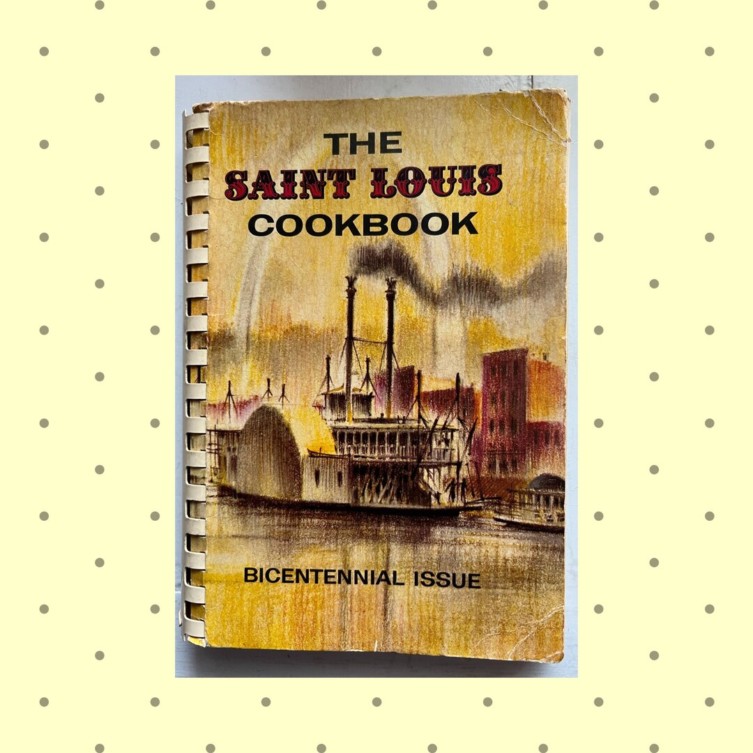 The Saint Louis Cookbook Bicentennial Issue - 1964 St Louis Symphony ...