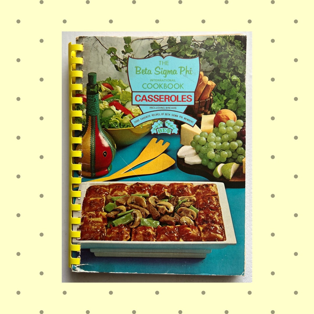 The Beta Sigma Phi International Cookbook Casseroles Including Breads ...