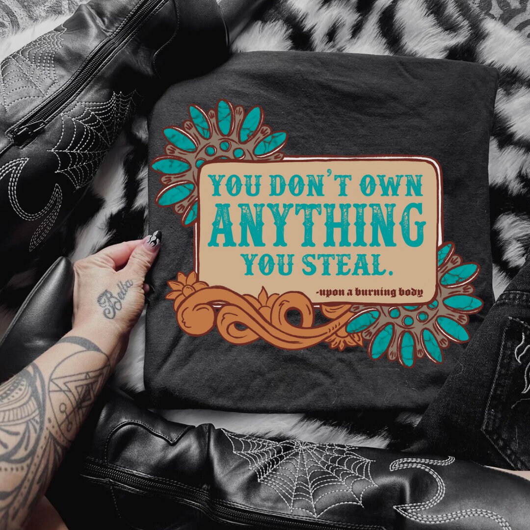 You Dont Own Anything You Steal Graphic Tee - Etsy