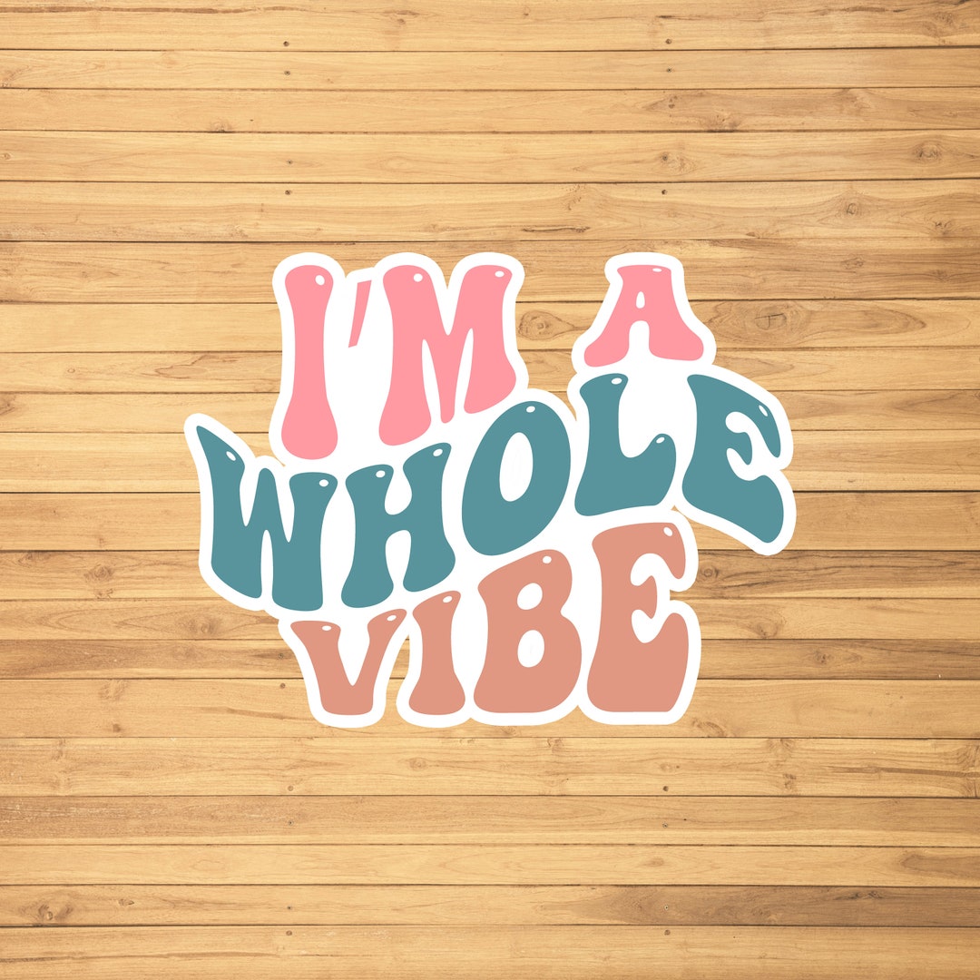 I'm a Whole Vibe Sticker. 3 Inches. - Etsy