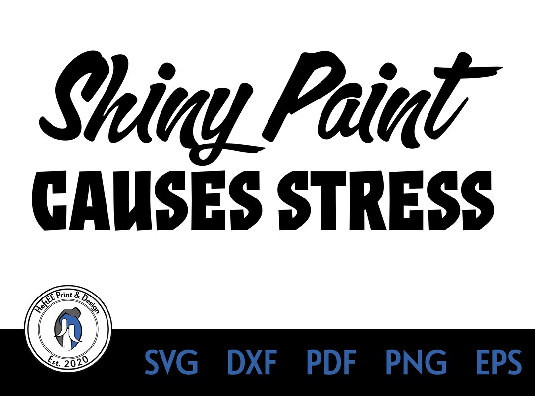 Shiny Paint Causes Stress Instant Digital Download SVG PNG JPG Cut File ...