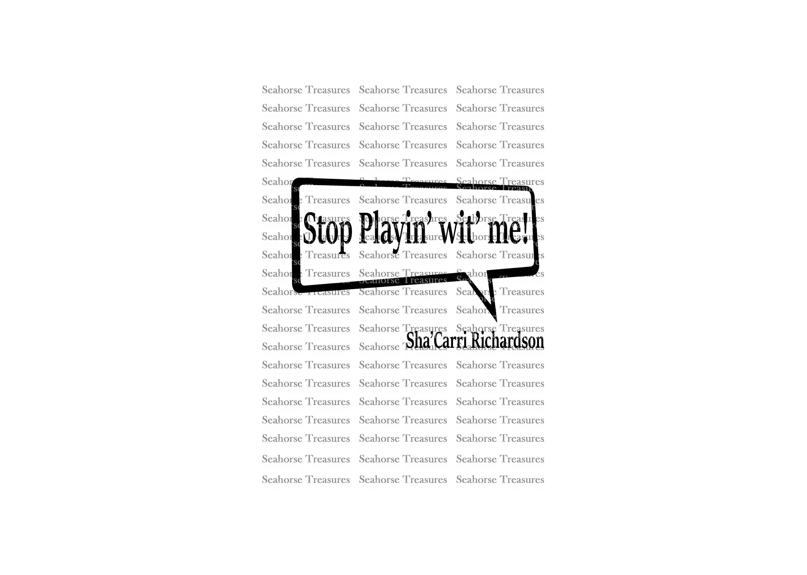 Digital SVG Stop Playin Wit Me Svg, Sha'carri Richardson Svg, Stop ...