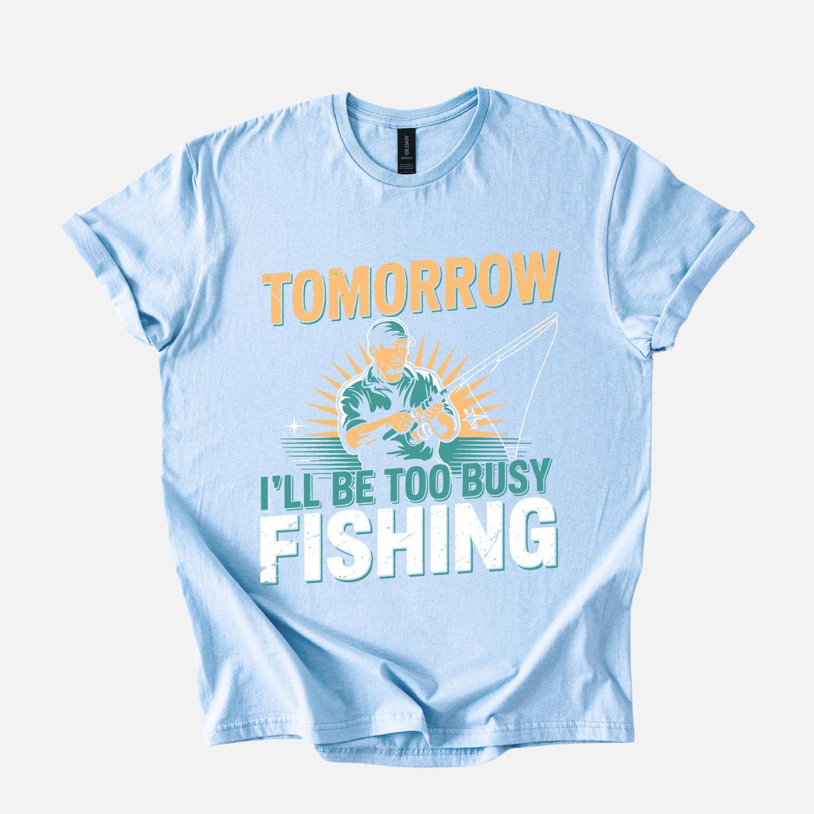 Tomorrow I’ll Be Too Busy Fishing T-shirt Funny Angler Graphic Tee ...