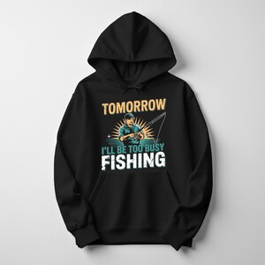 Tomorrow I’ll Be Too Busy Fishing T-shirt Funny Angler Graphic Tee ...