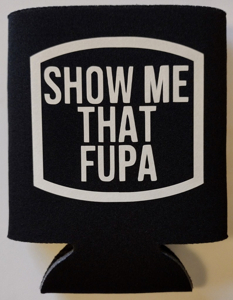 Show Me That Fupa Can Cooler, Dirty Can Cooler - Etsy