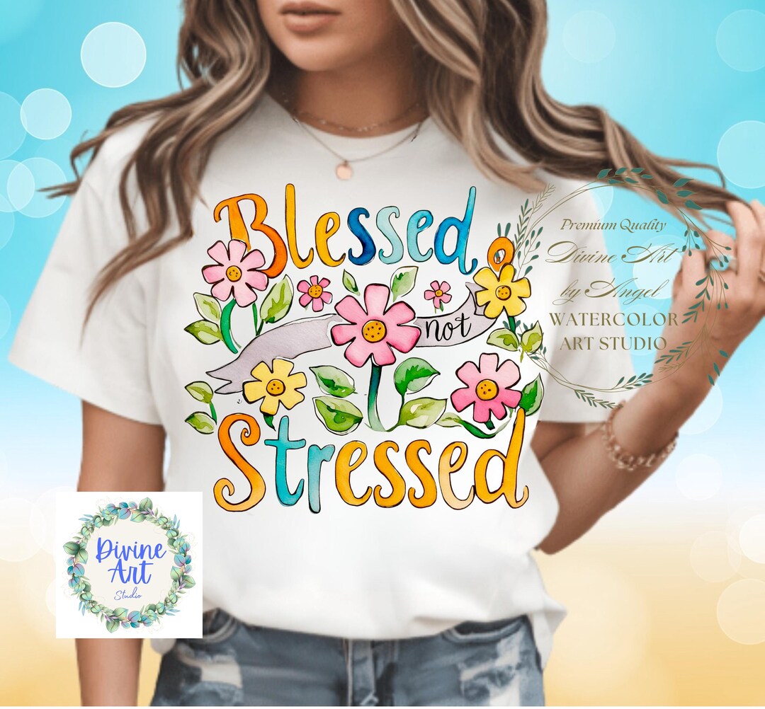 Blessed Not Stressed Png, Christian Sublimation PNG, Christian PNG ...