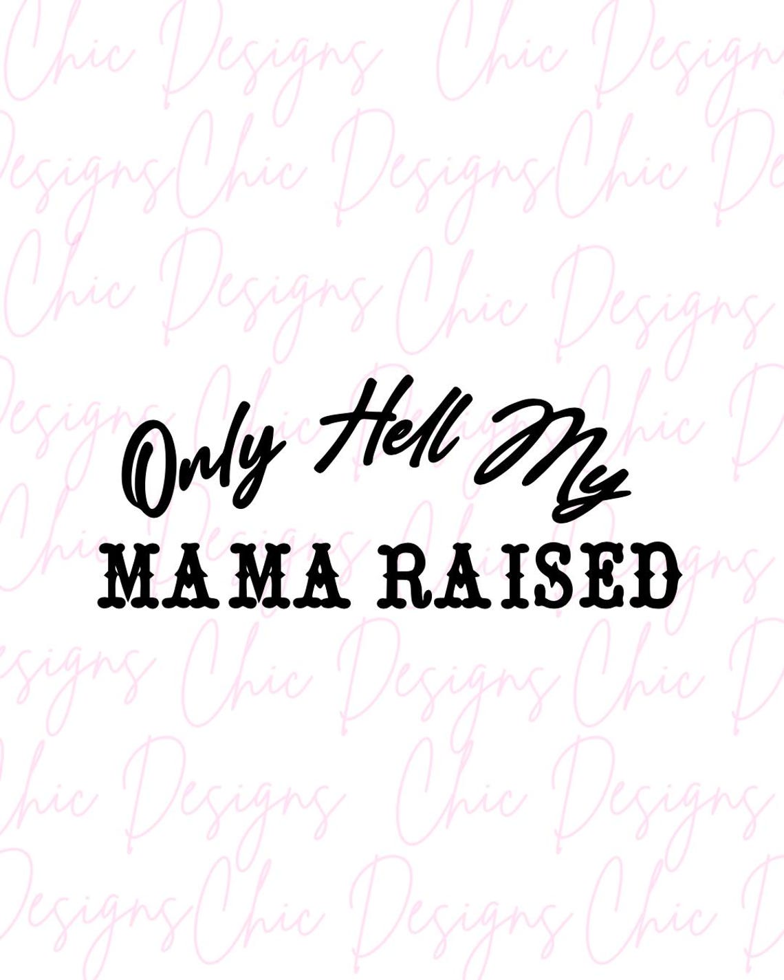 Western Svg, Only Hell My Mama Raised Svg, Cowgirls Svg, Crewneck ...