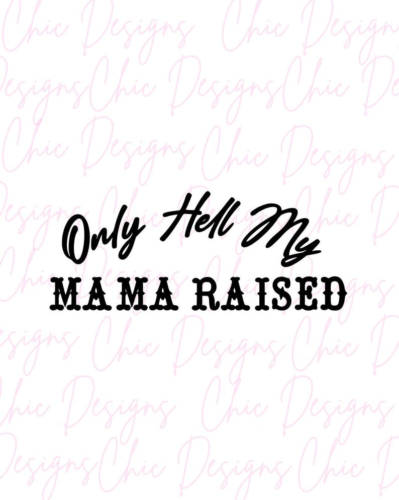 Western Svg, Only Hell My Mama Raised Svg, Cowgirls Svg, Crewneck Sweater, Trucker Hat, Ranch ...