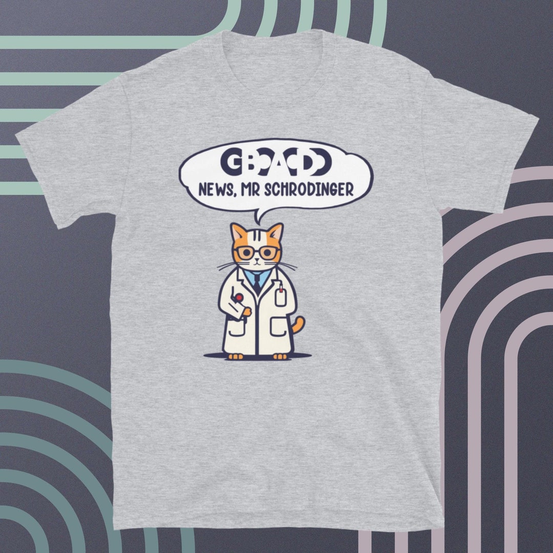 Good/bad News Mr Schrodinger Cat Doctor Scientist | Schrodinger's Cat ...