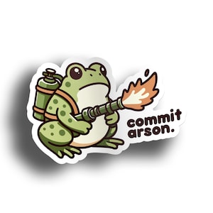 Commit Arson Cute Frog Sticker | Laptop Sticker | Water Bottle Sticker | Journal Sticker | Vinyl ...
