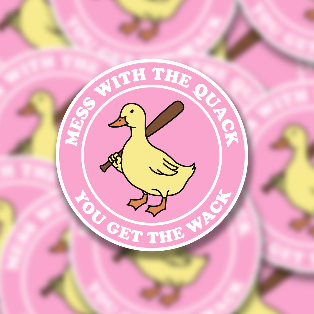 Mess With the Quack Vinyl Sticker: Funny Meme Laptop Decal - Etsy