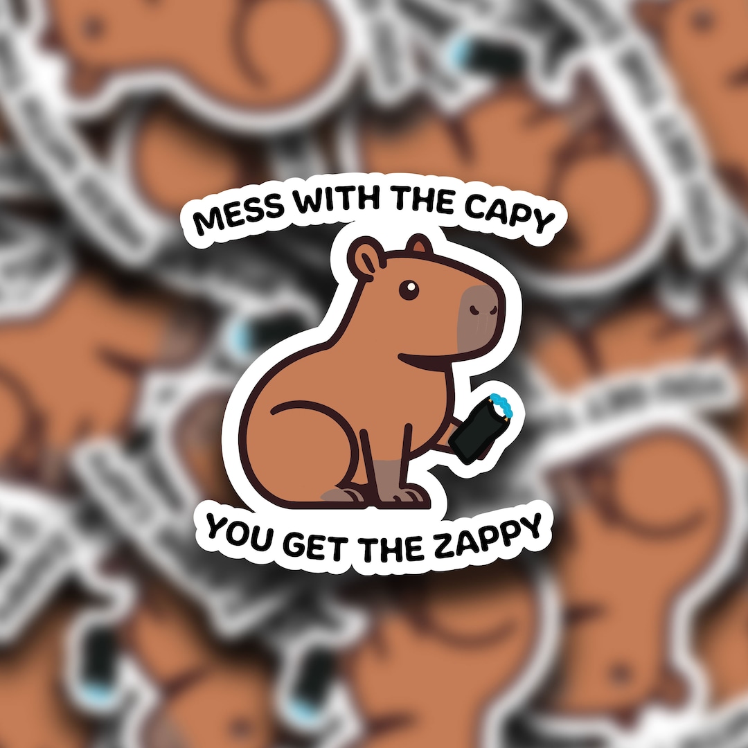 Mess With the Capy You Get the Zappy | Capybara Sticker | Meme Stickers ...