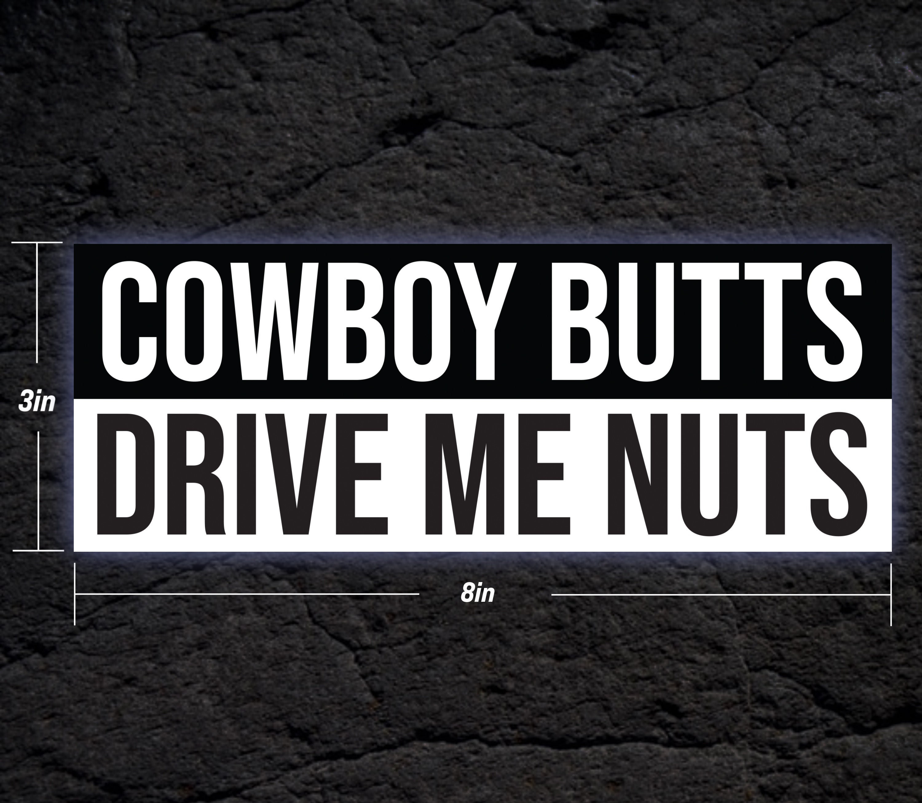Cowboy Butts Drive Me Nuts Bumper Sticker Water Resistant - Etsy