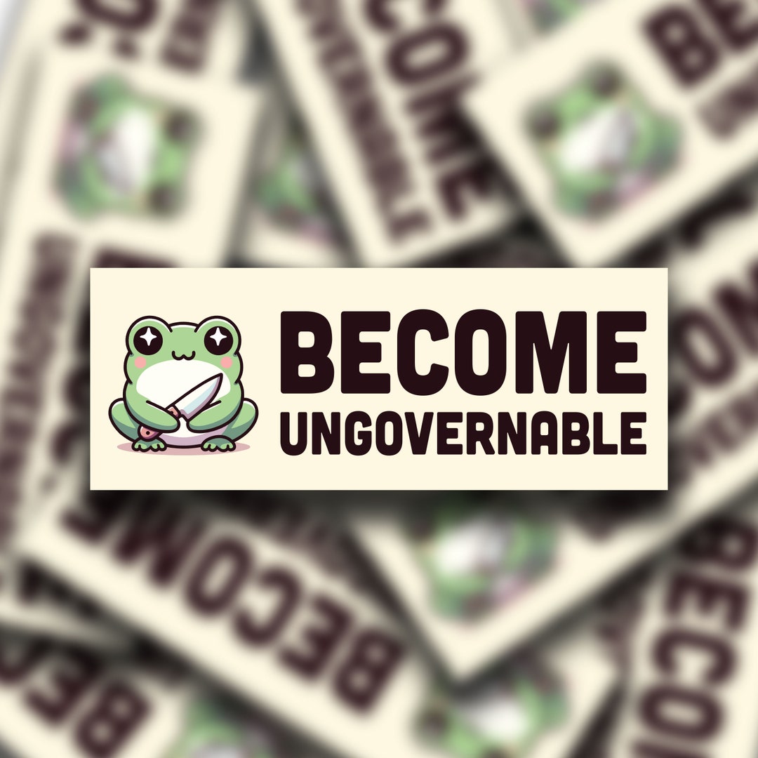 Become Ungovernable | Bumper Sticker | Meme Sticker | Water Resistant ...
