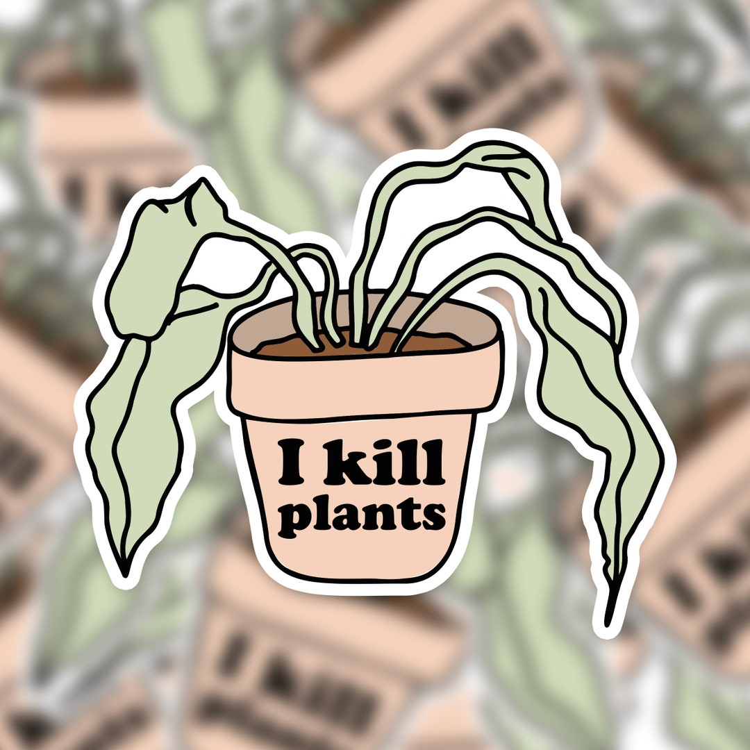 I Kill Plants Sticker | Laptop Sticker | Water Bottle Sticker | Journal ...