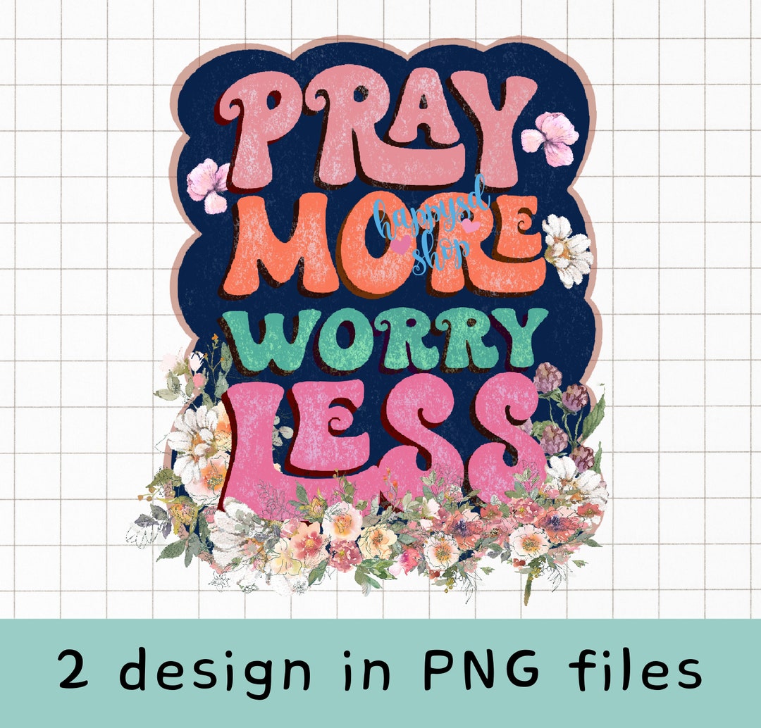 Pray More Worry Less PNG, Pray Sublimation Design Download, Christian ...