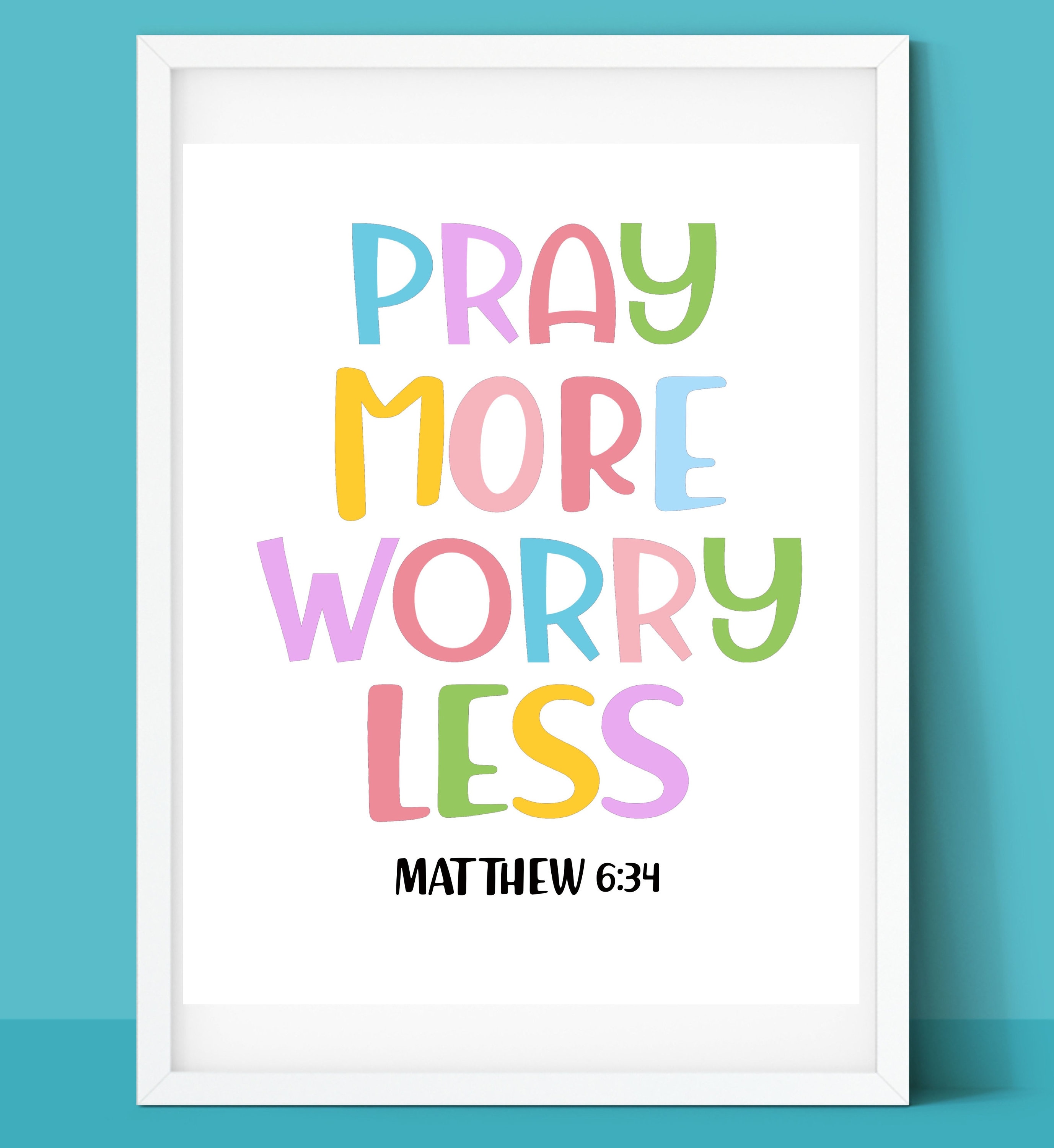 Pray More Worry Less Christian Wall Art Matthew 6:34, Prayer, Bible ...