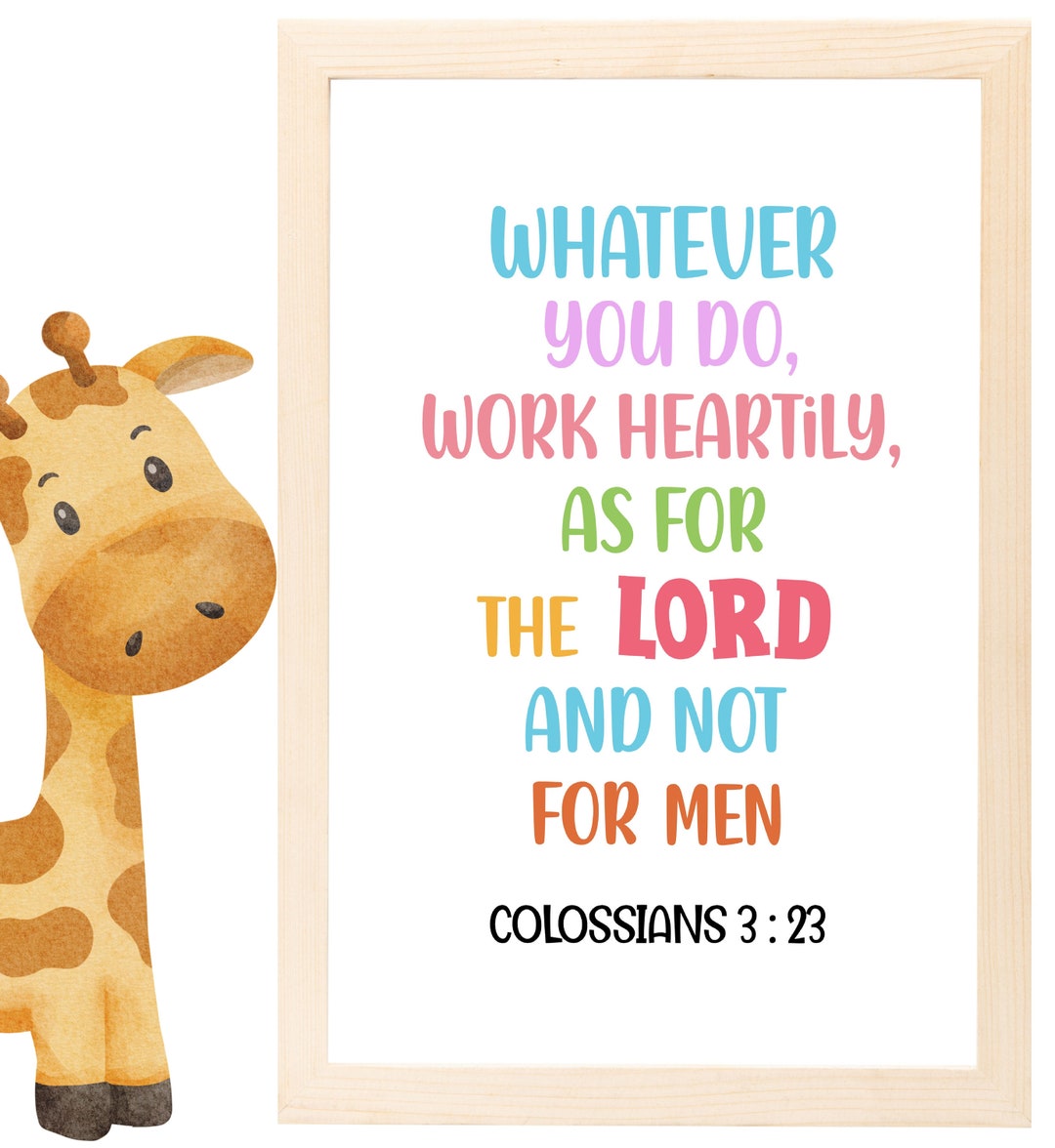 Whatever You Do, Work Heartily, as for the Lord Colossians 3:23 Bible ...