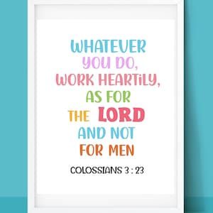 Whatever You Do, Work Heartily, as for the Lord Colossians 3:23 Bible ...