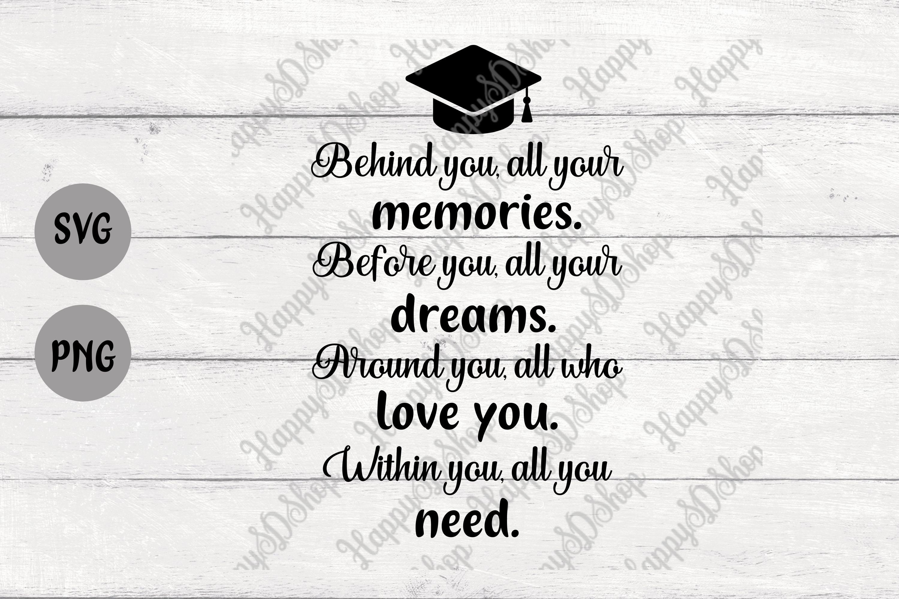 Graduation SVG, Behind You, All Your Memories SVG, Graduate Quote ...
