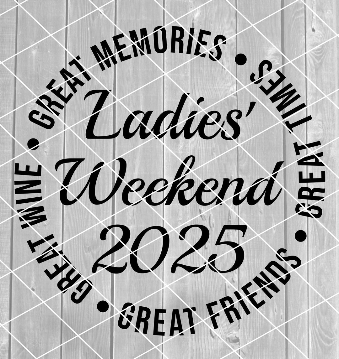 SVG - Ladies' Weekend 2025, Girls' Trip, Women, Great Times, Friends ...