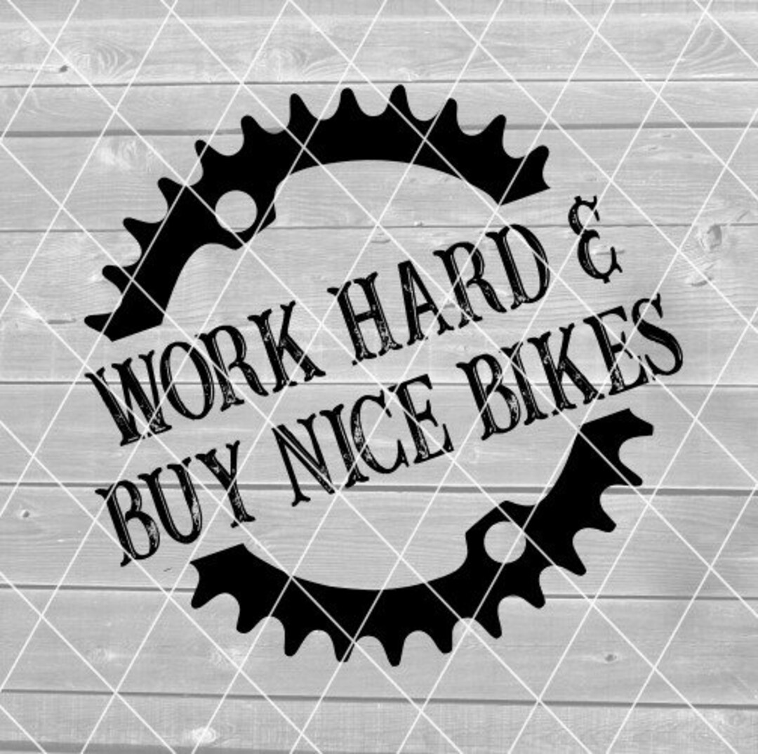 SVG - Work Hard and Buy Nice Bikes, Chainring, Mountain Biking, Bike ...