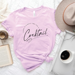 There is Always Time for A Cocktail Shirt, Cocktail Shirt, Alcohol ...