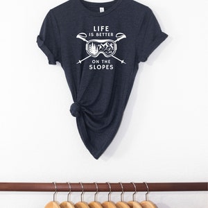 Life is Better on the Slopes T-shirt Adventurer Shirt Nature - Etsy